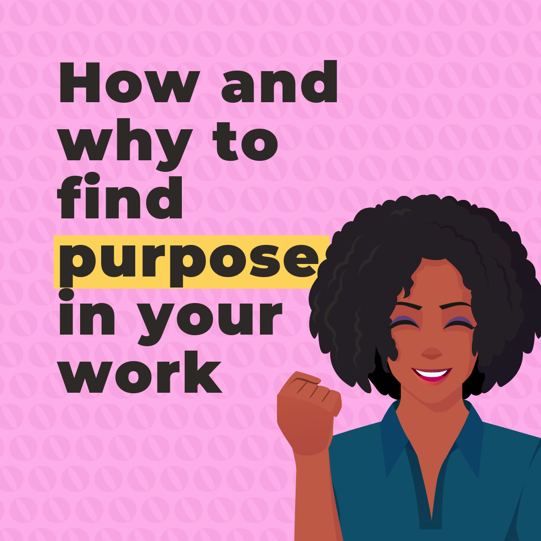 How (and why) to find purpose in your work - Powrsuit